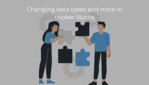 Change data types in Looker Studio - Looker Studio Courses