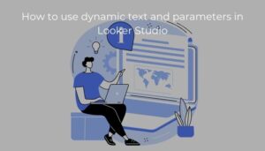 How to use dynamic text and parameters in Looker Studio - Looker Studio ...